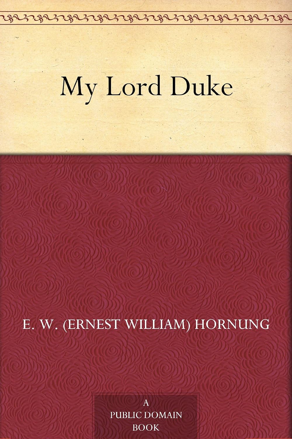 Amazon.co.jp: My Lord Duke (English Edition) 電子書籍: Hornung, E. W ...