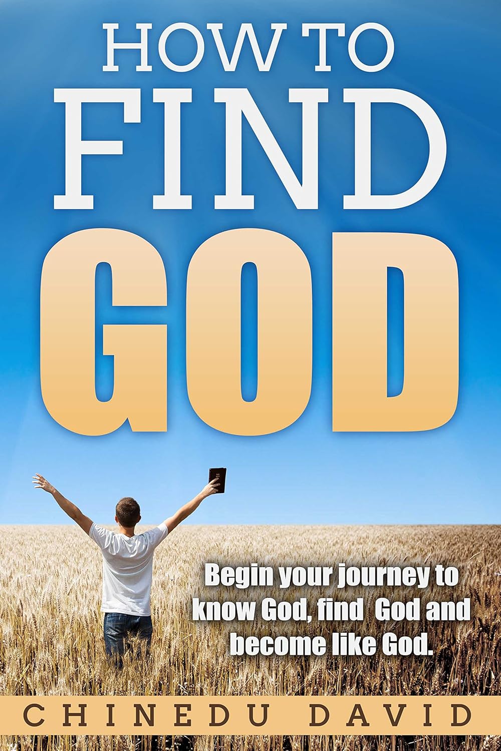 How to Find God: See God in your own eyes: Begin your journey to know ...