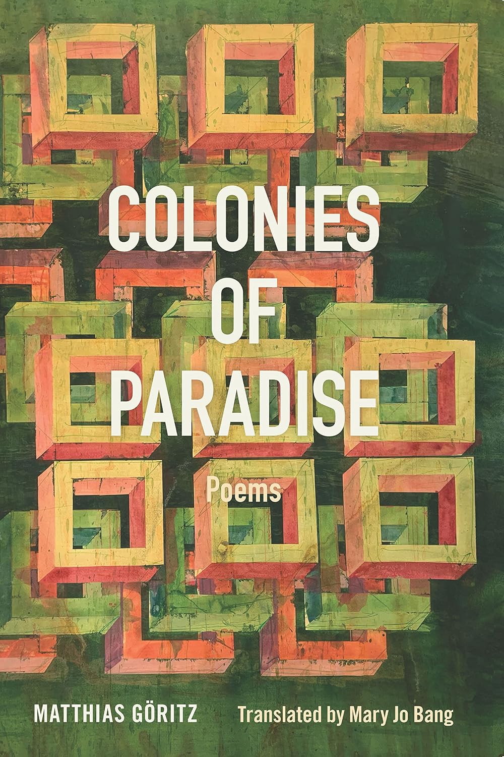 Colonies of Paradise: Poems - Kindle edition by Göritz, Matthias, Bang ...