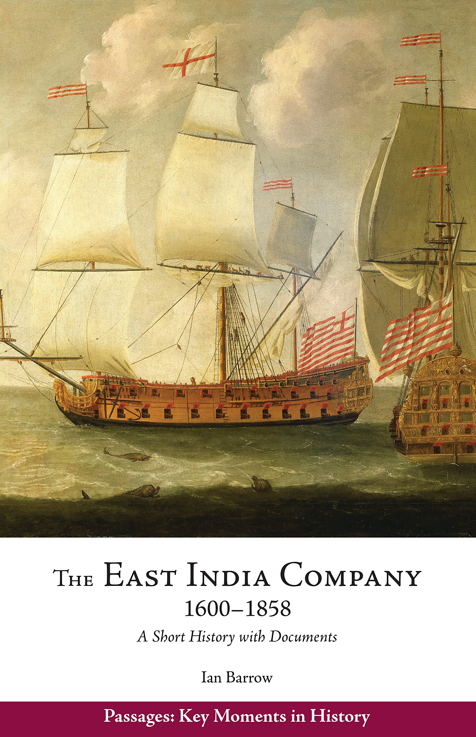 East India Company, 1600-1858: A Short History with Documents (Passages ...
