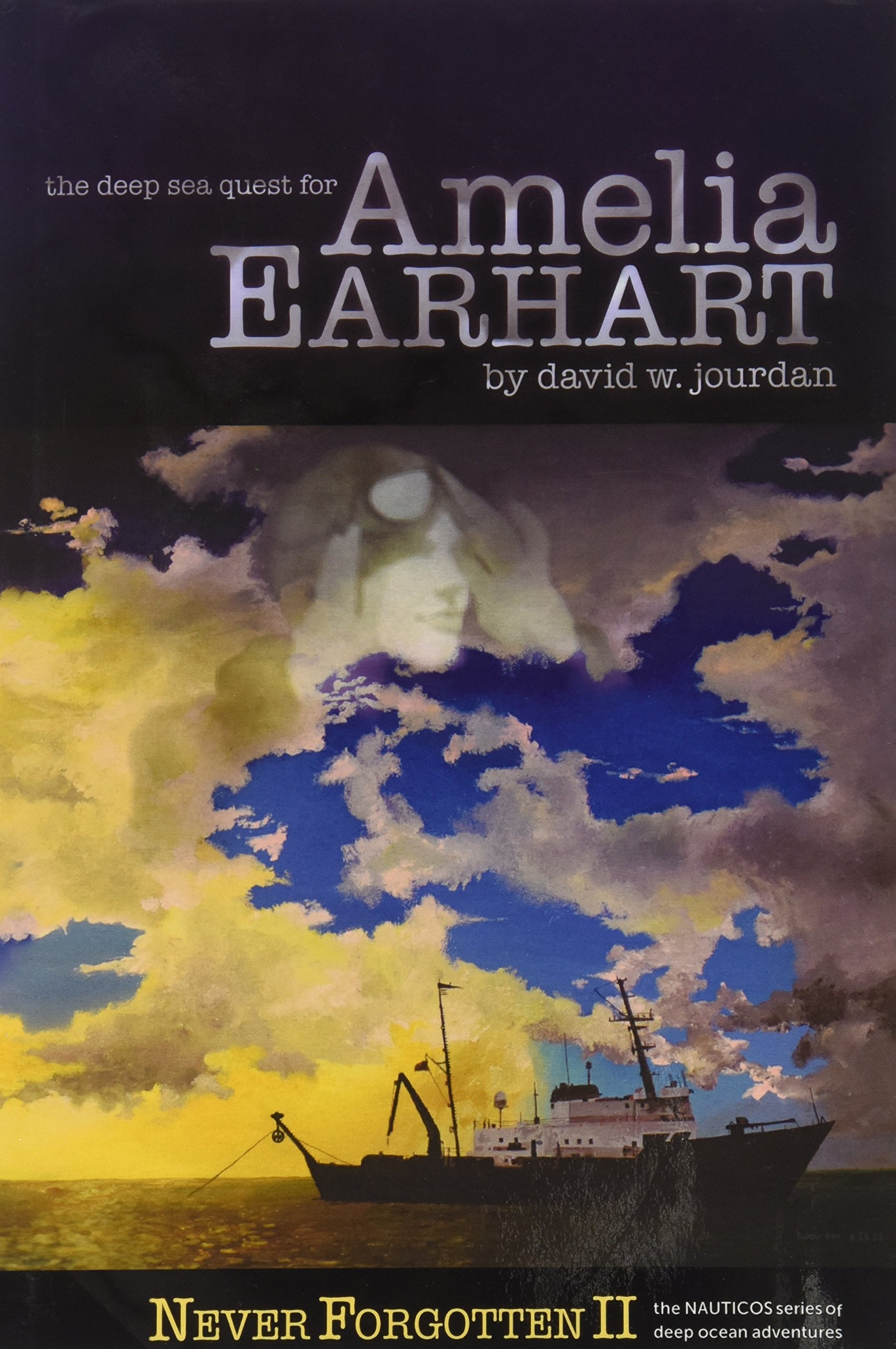 Buy The Deep Sea Quest for Amelia Earhart (Never Forgotten Book II ...