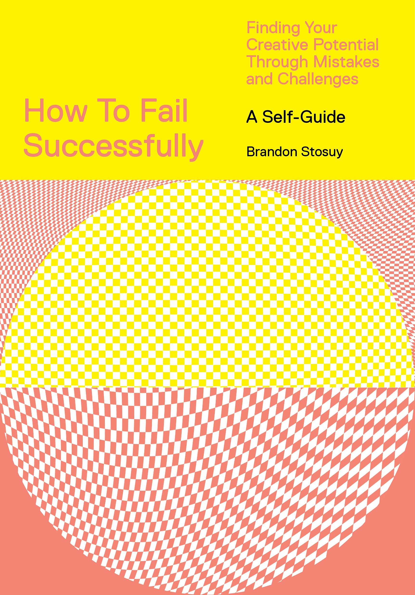 Amazon.com: How to Fail Successfully: Finding Your Creative Potential Through Mistakes and ...