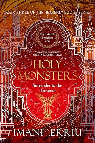 Holy Monsters: Book Three of the Heavenly Bodies Series : Erriu, Imani ...