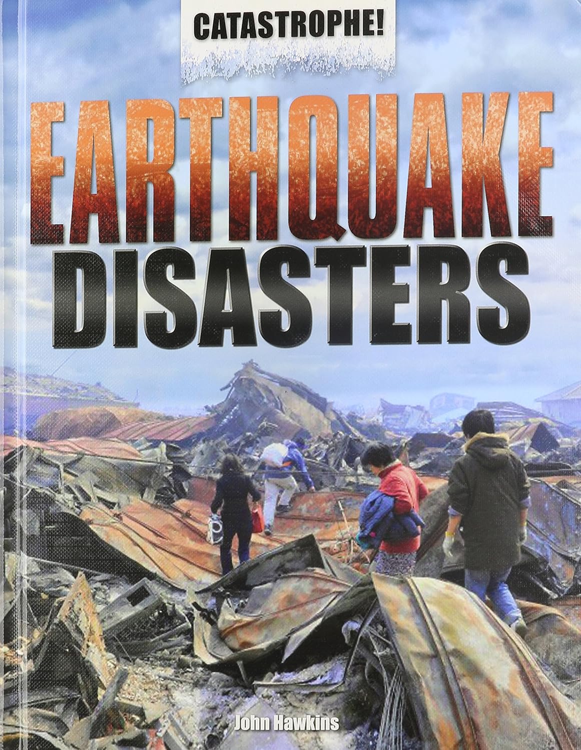 Earthquake Disasters (Catastrophe!): Hawkins, John: 9781448860036 ...