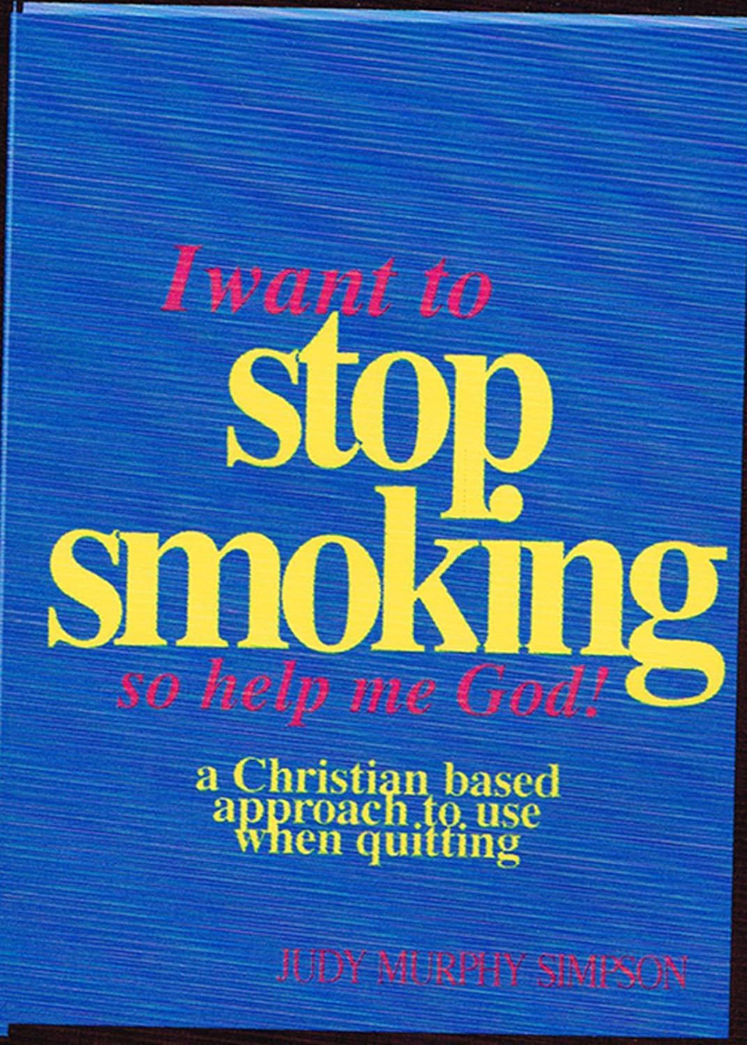I Want to Stop Smoking...So Help Me God! A Christian-Based Approach To ...