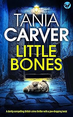 LITTLE BONES a darkly compelling and utterly shocking British crime thriller with a jaw-dropping ...