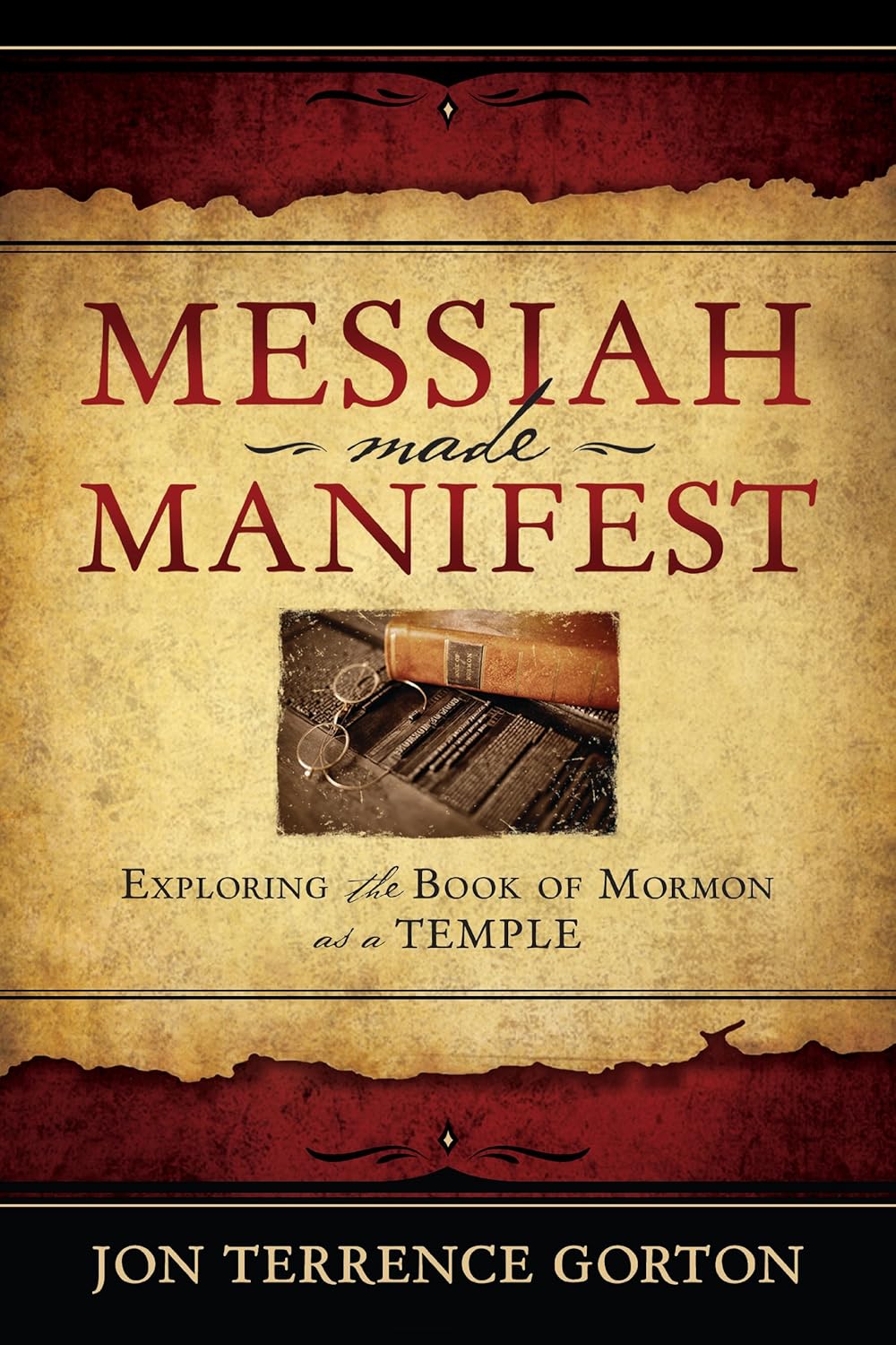Messiah Made Manifest: Exploring the Book of Mormon as a Temple ...