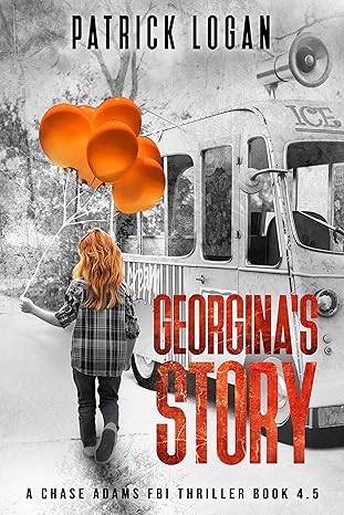 Amazon.com: Georgina's Story (A Chase Adams FBI Thriller Book 4.5) eBook : Logan, Patrick ...