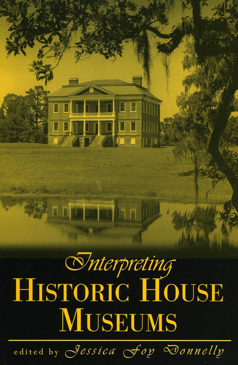Interpreting Historic House Museums (American Association for State and ...