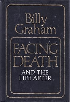 Facing Death and the Life After: Graham, Billy: 9780849904745: Amazon ...