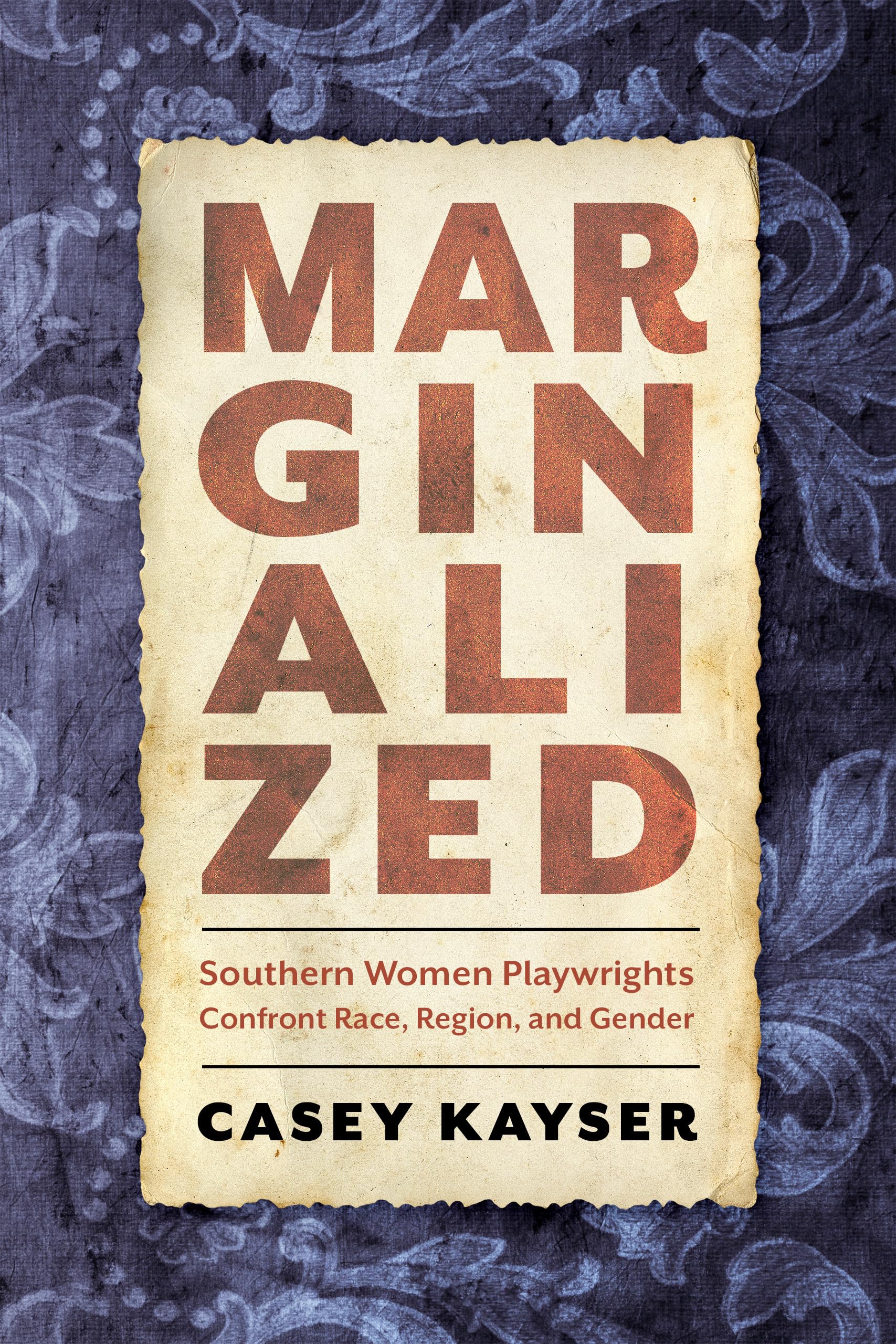 Marginalized: Southern Women Playwrights Confront Race, Region, and ...
