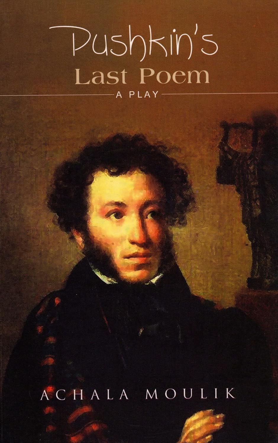 Pushkin's Last Poem - : A Play: Amazon.co.uk: Achala Moulik: Books