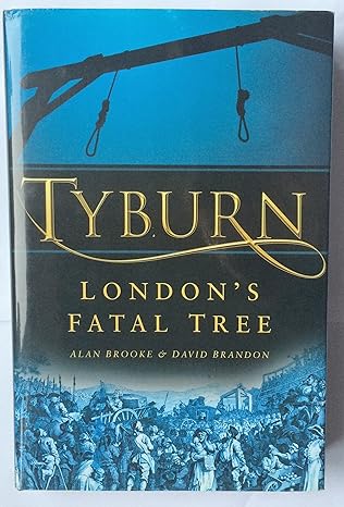 Tyburn: London's Fatal Tree: Amazon.co.uk: Alan Brooke, David Brandon ...