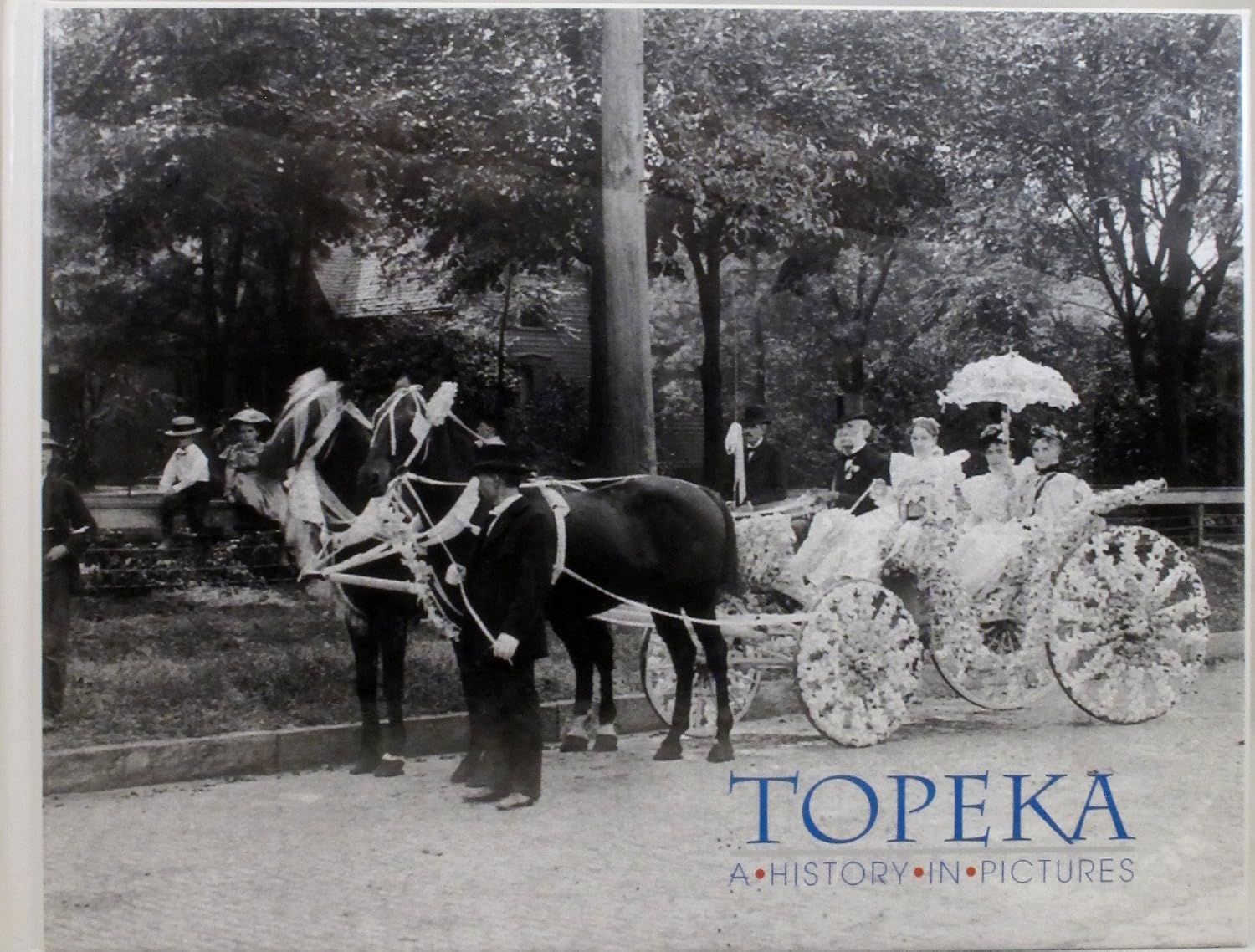 Topeka: A History in Pictures: John Fish: 9780971510302: Amazon.com: Books