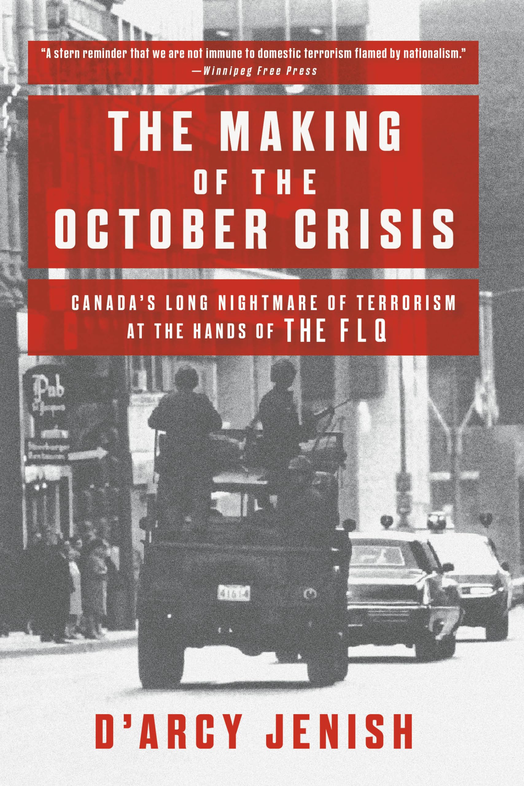 The Making of the October Crisis: Canada's Long Nightmare of Terrorism ...