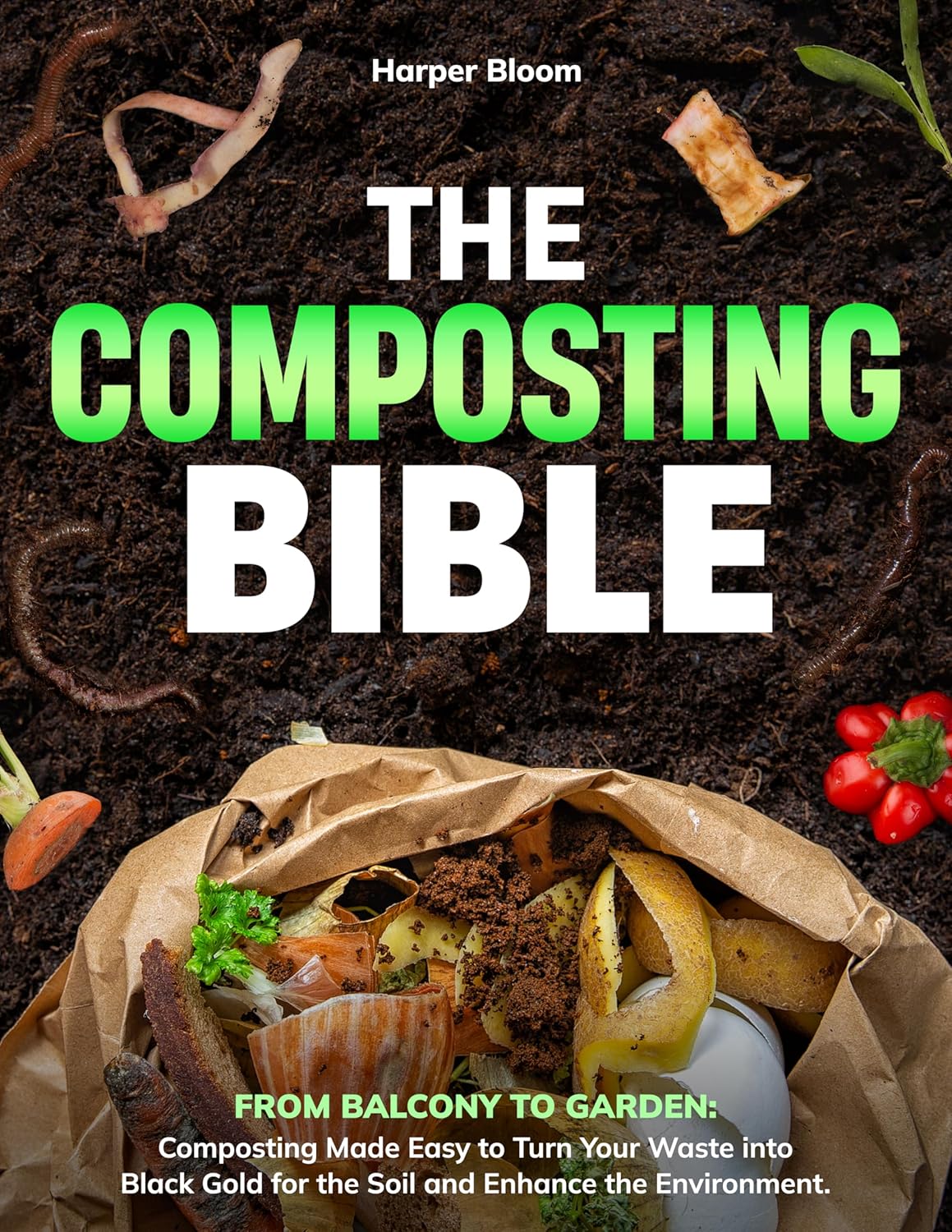 Amazon.com: THE COMPOSTING BIBLE: From Balcony to Garden: Composting ...