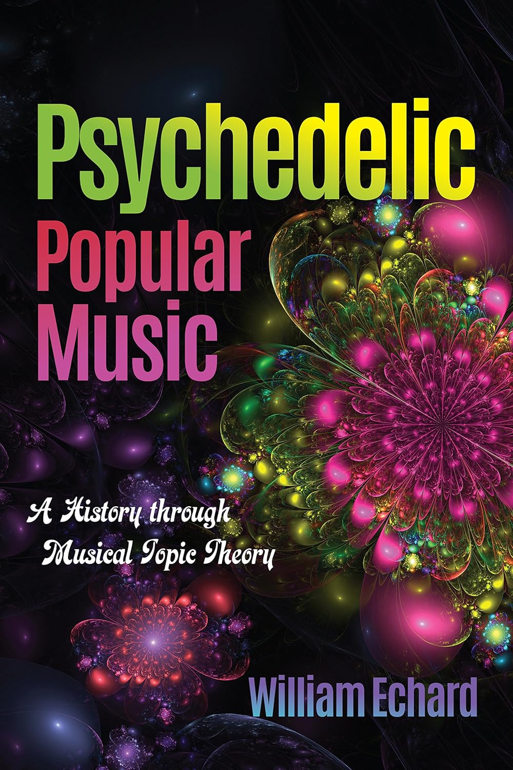 Psychedelic Popular Music: A History through Musical Topic Theory ...