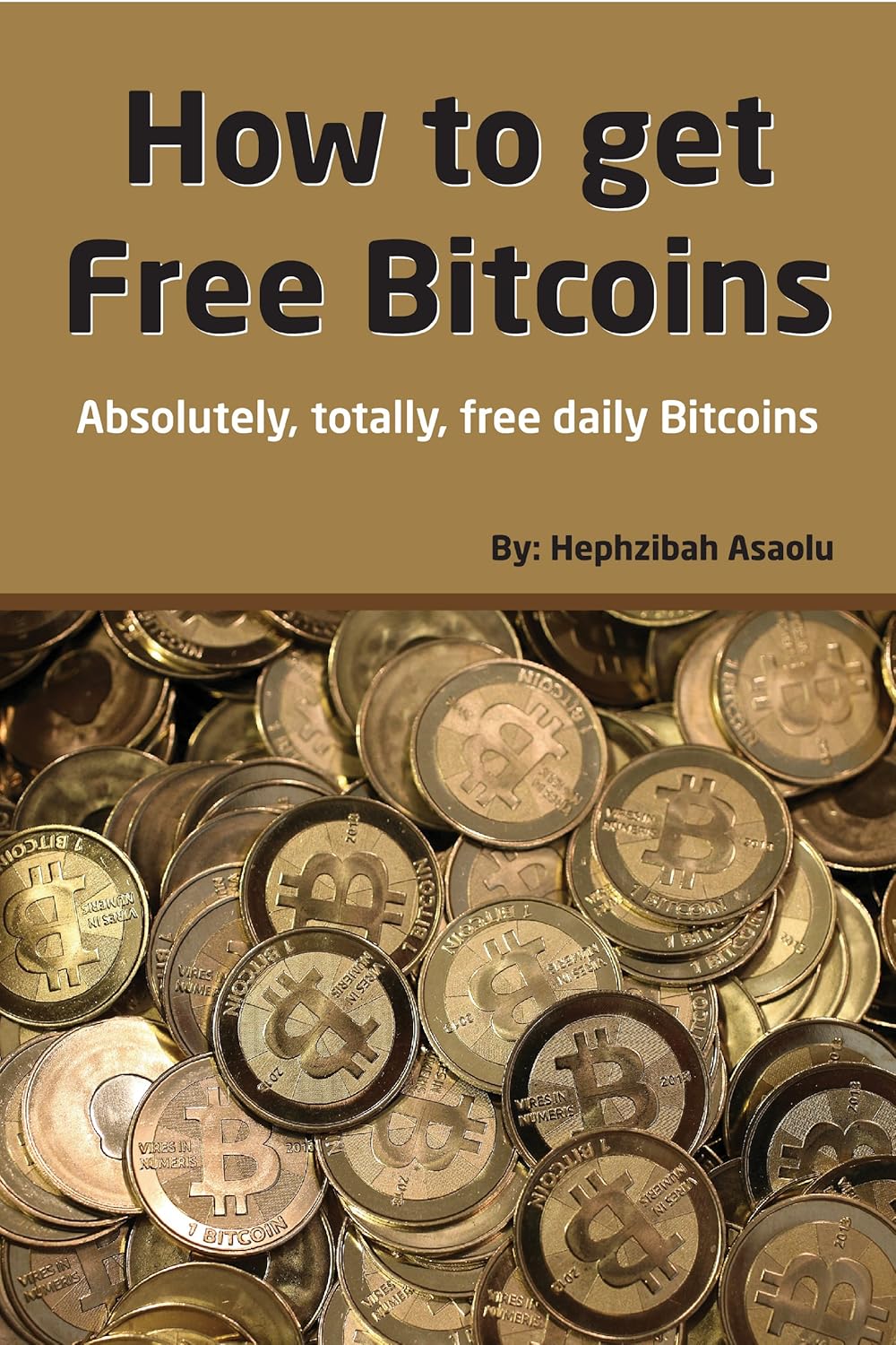 Amazon.com: HOW TO GET FREE BITCOINS eBook : Asaolu, Hephzibah, Asaolu ...