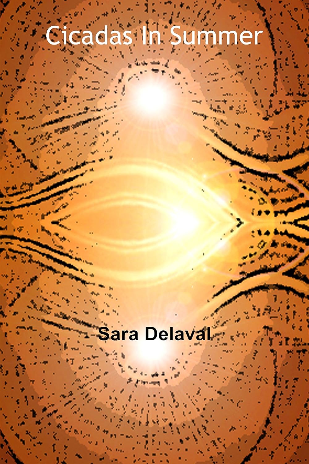 Cicadas in Summer: Delaval, Sara: 9781784076566: Amazon.com: Books