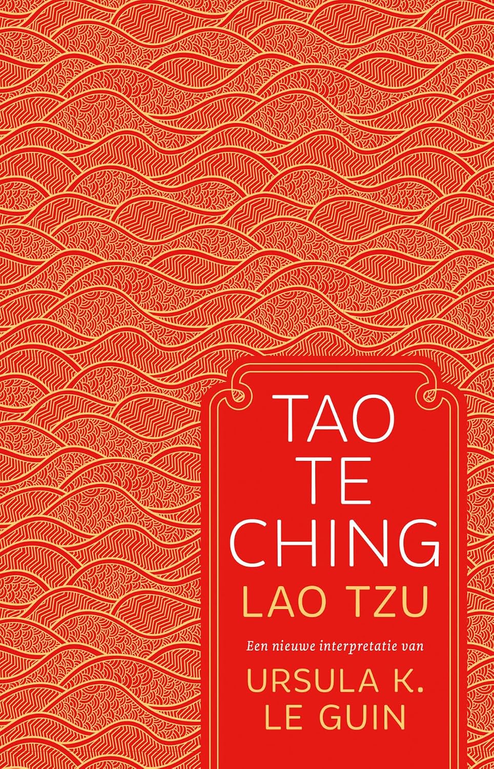 Tao Te Ching - Lao Tzu: Een nieuwe interpretatie van Ursula K. Le Guin ...