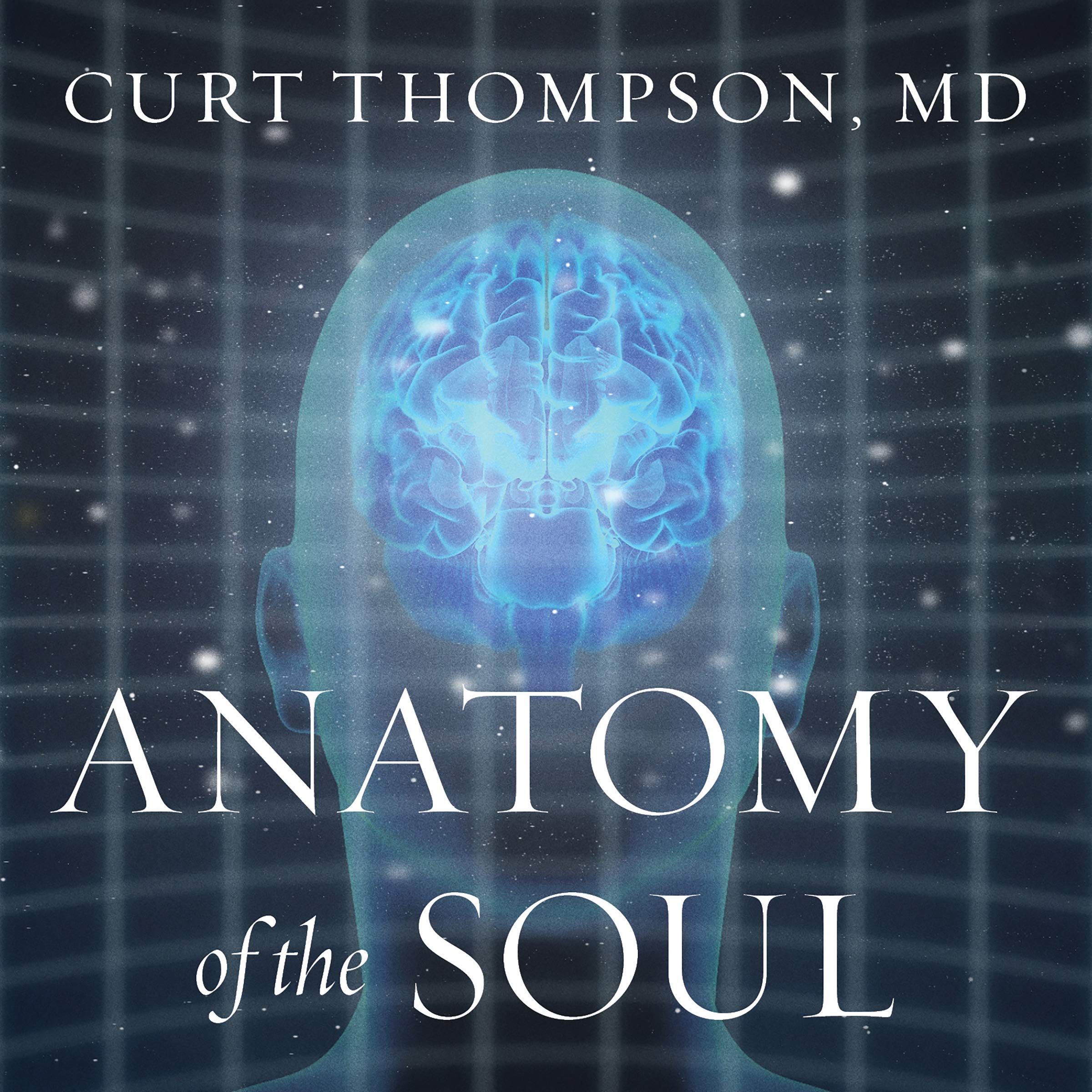 Anatomy of the Soul: Surprising Connections between Neuroscience and ...