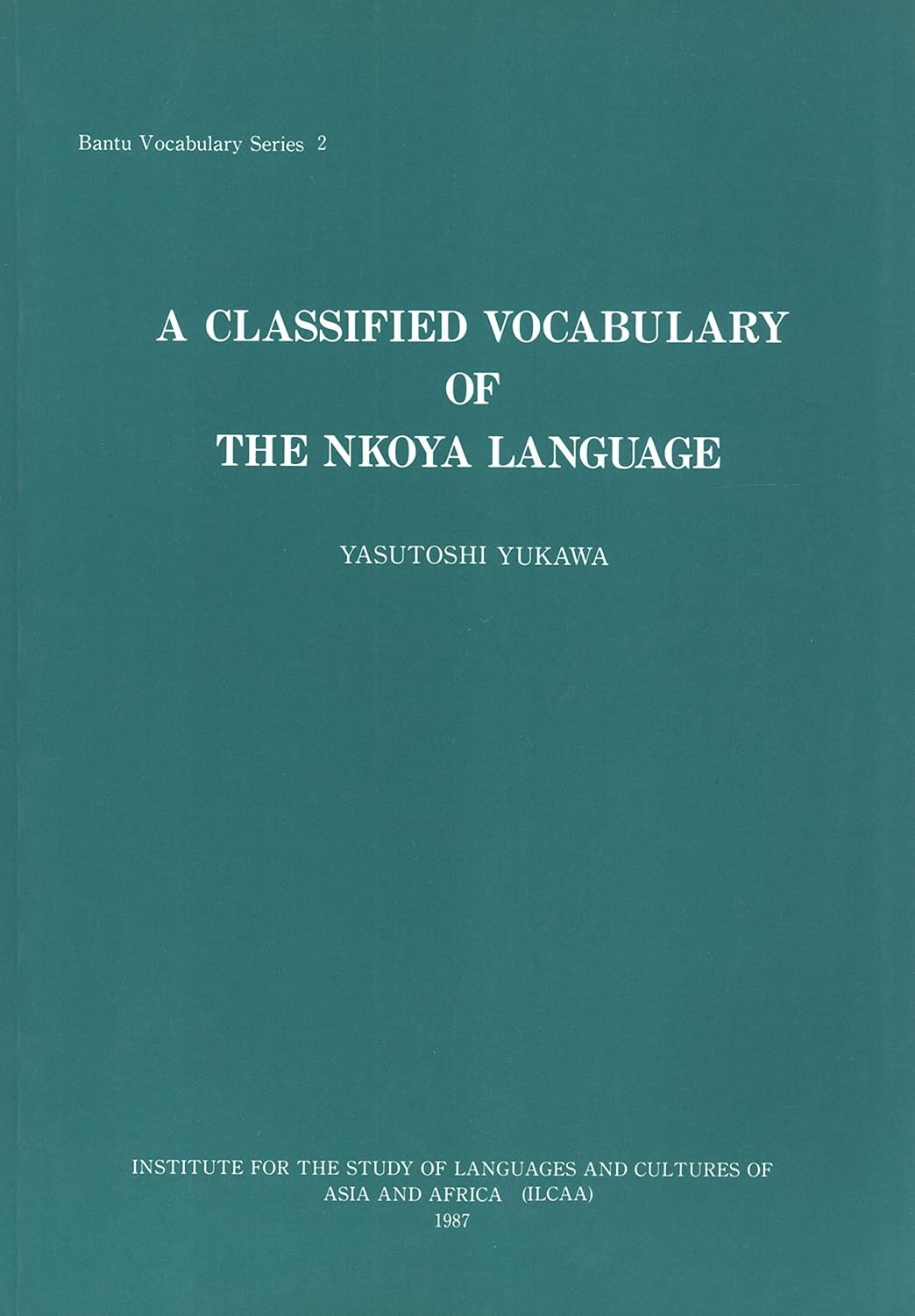 A Classified Vocabulary of the Nkoya Language (Bantu Vocabulary Series ...