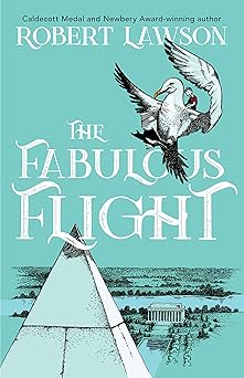 The Fabulous Flight - Kindle edition by Lawson, Robert. Children Kindle ...