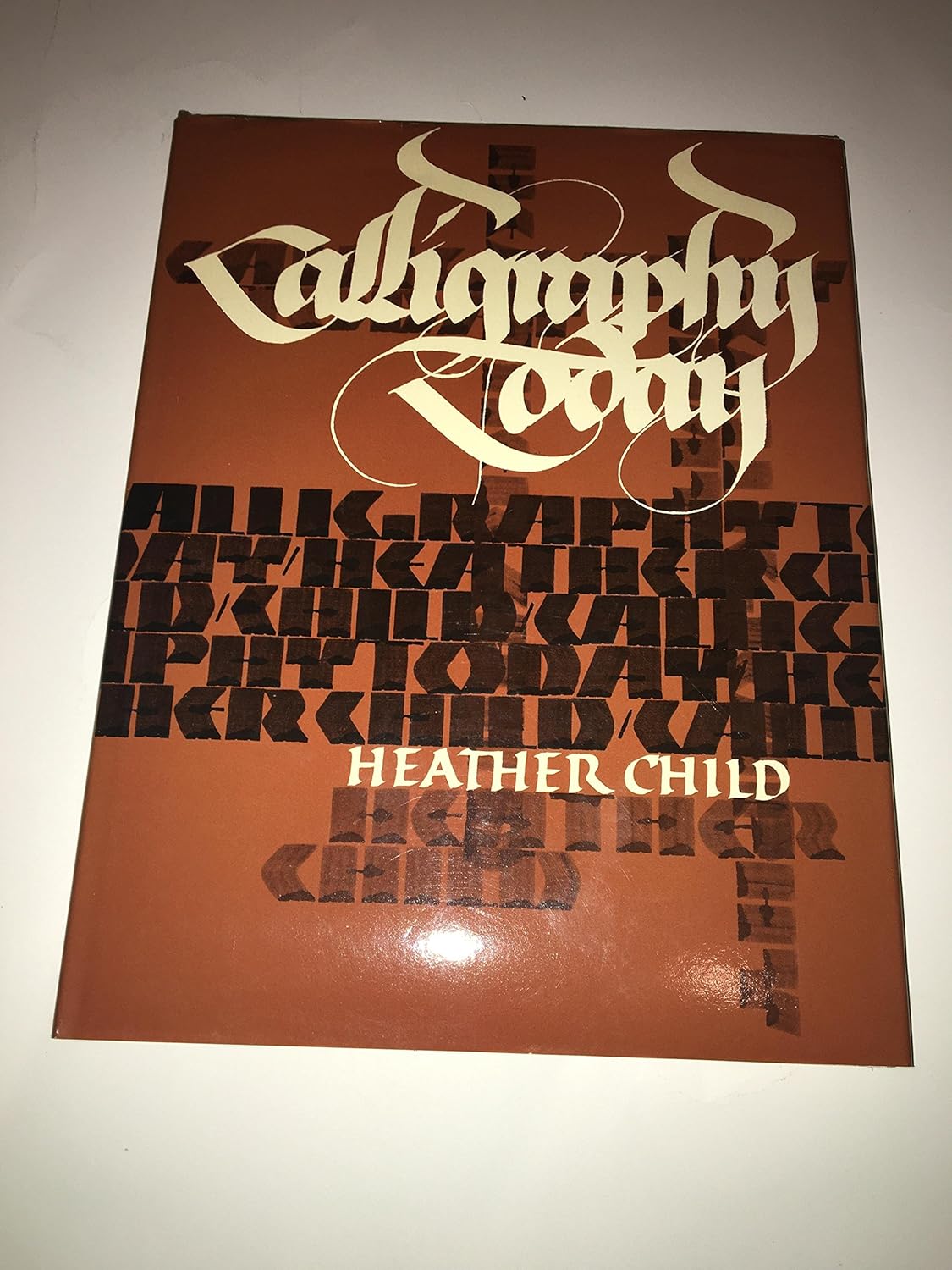 CALLIGRAPHY TODAY, A SURVEY OF TRADITION AND TRENDS.: unknown author ...