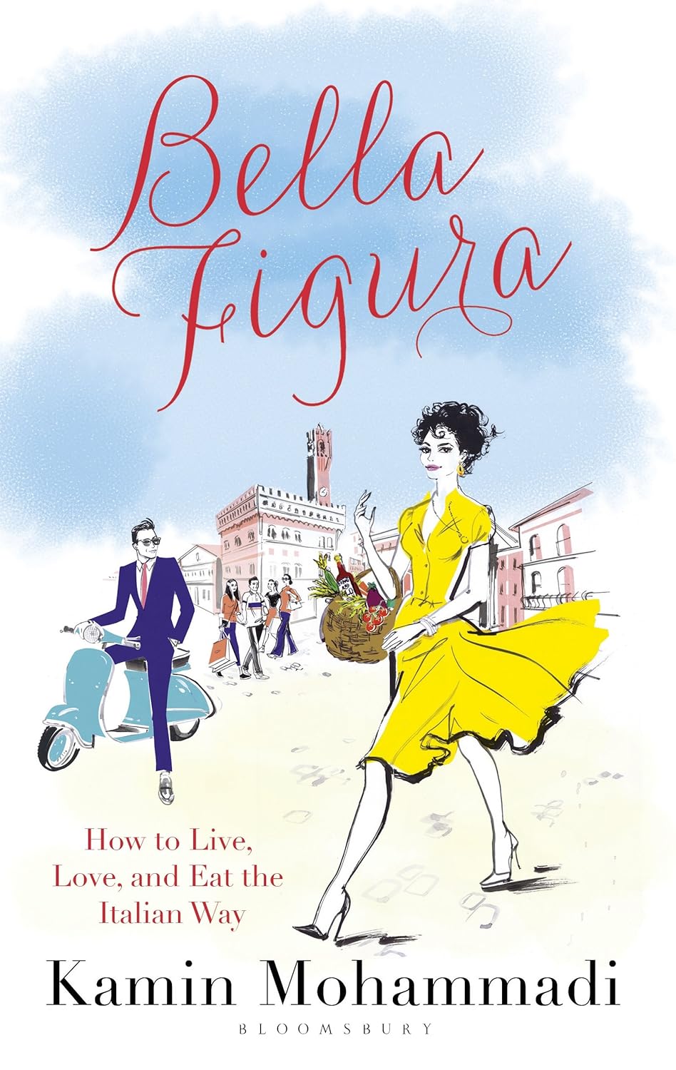 Bella Figura: How to Live, Love and Eat the Italian Way: Amazon.co.uk ...