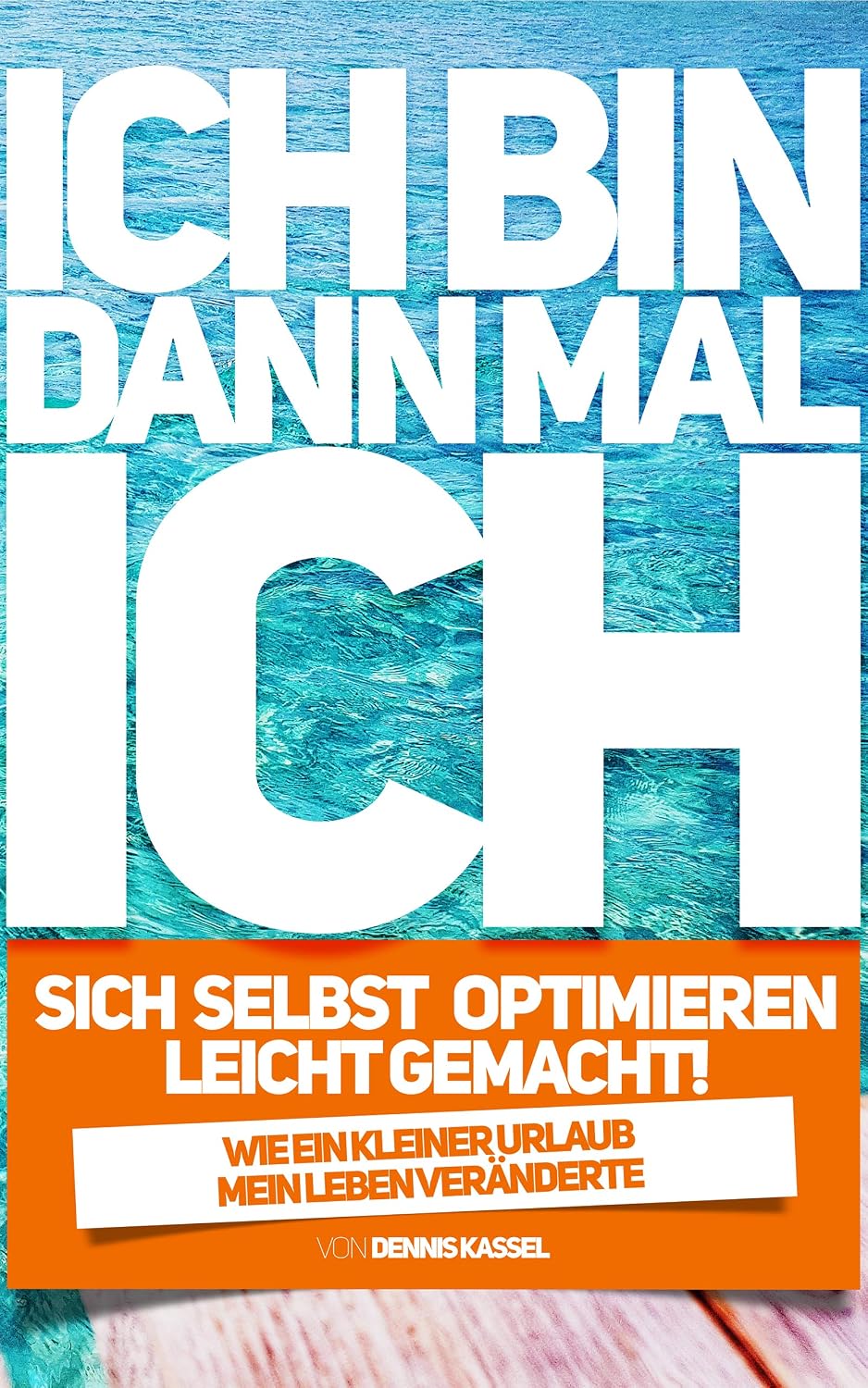 Ich bin dann mal ICH: Sich selbst optimieren leicht gemacht! eBook ...