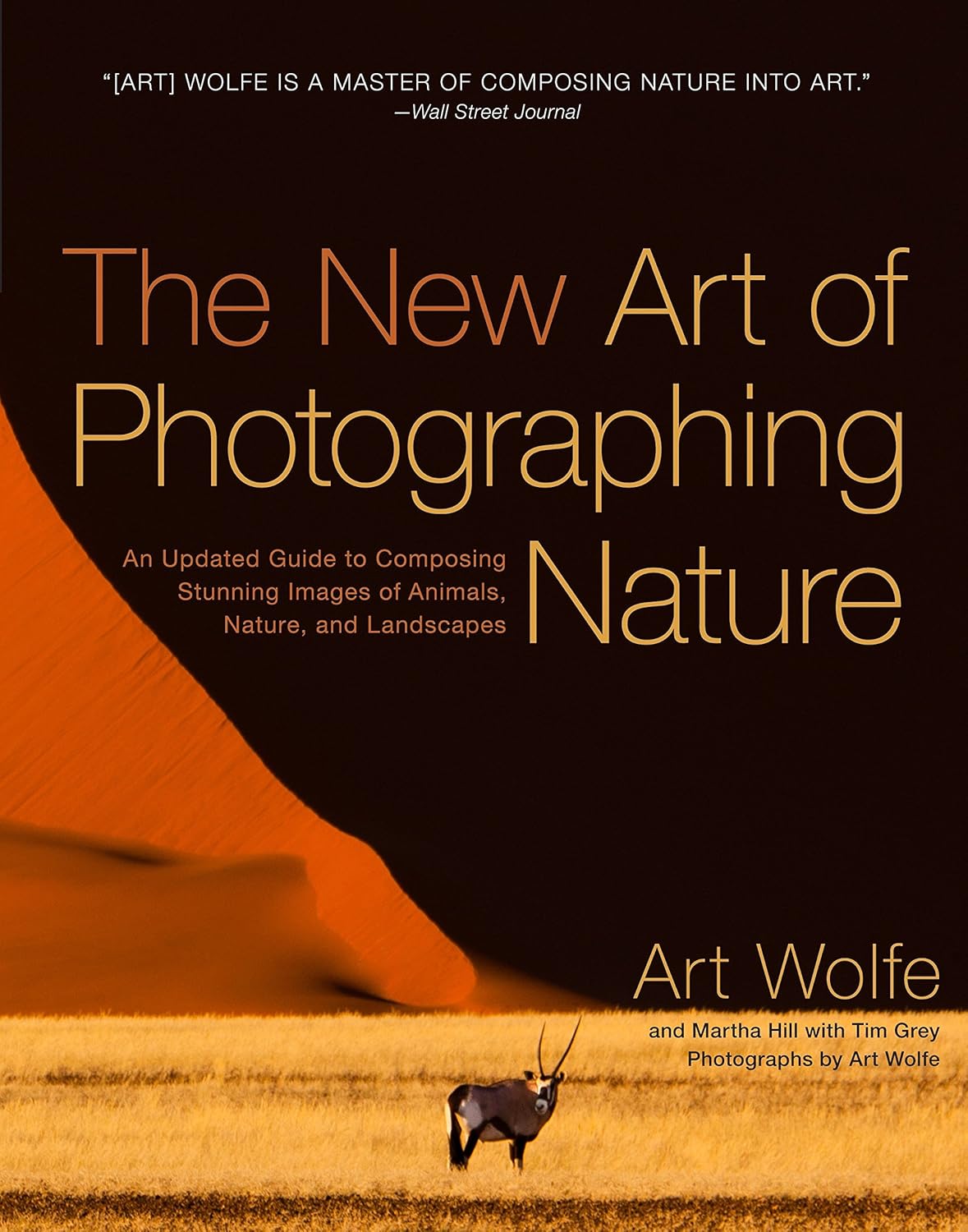 New Art of Photographing Nature, The: An... by Art Wolfe