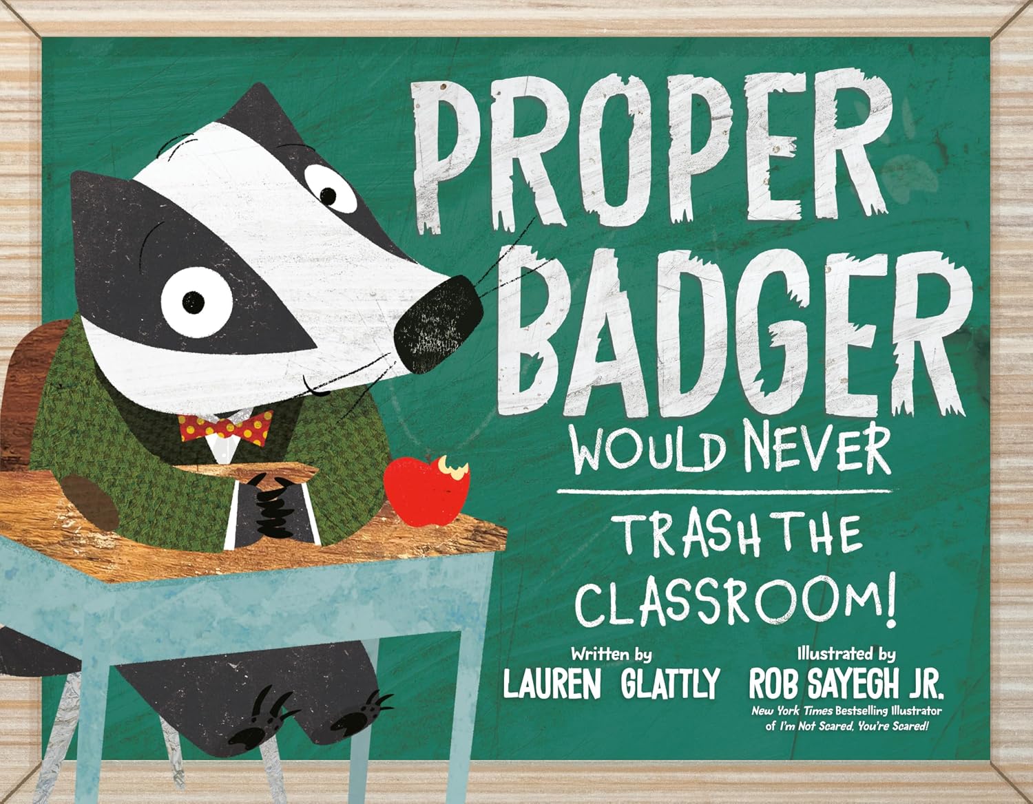 Proper Badger Would Never Trash the Classroom! : Glattly, Lauren ...
