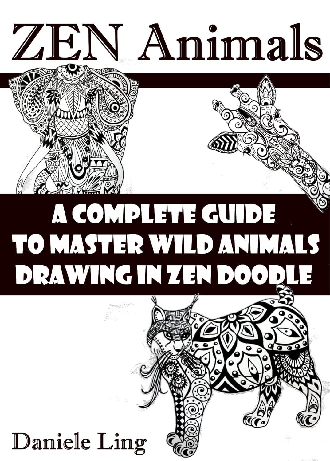 ZEN Animals: A Complete Guide to Master Wild Animals Drawing in Zen ...