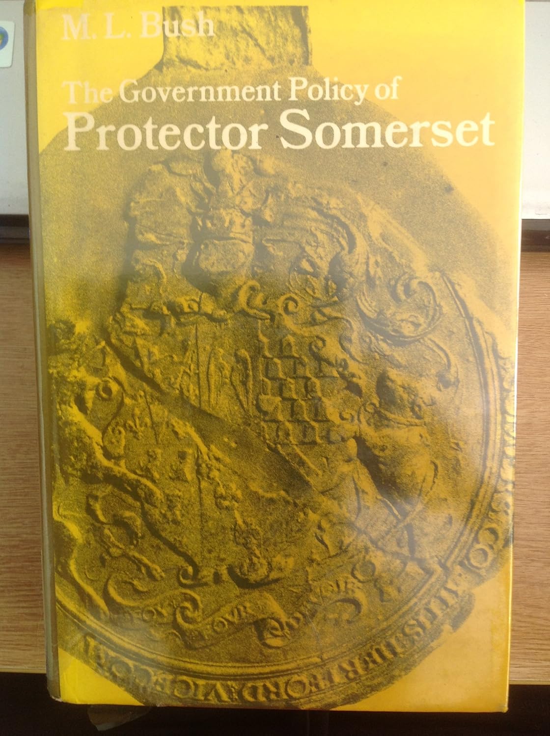 The Government Policy of Protector Somerset: Amazon.co.uk: Bush, M. L ...