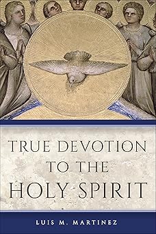True Devotion to the Holy Spirit - Kindle edition by Martinez ...
