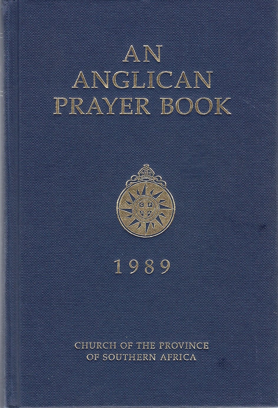 An Anglican Prayer Book 1989: Church of the Province of Southern Africa ...