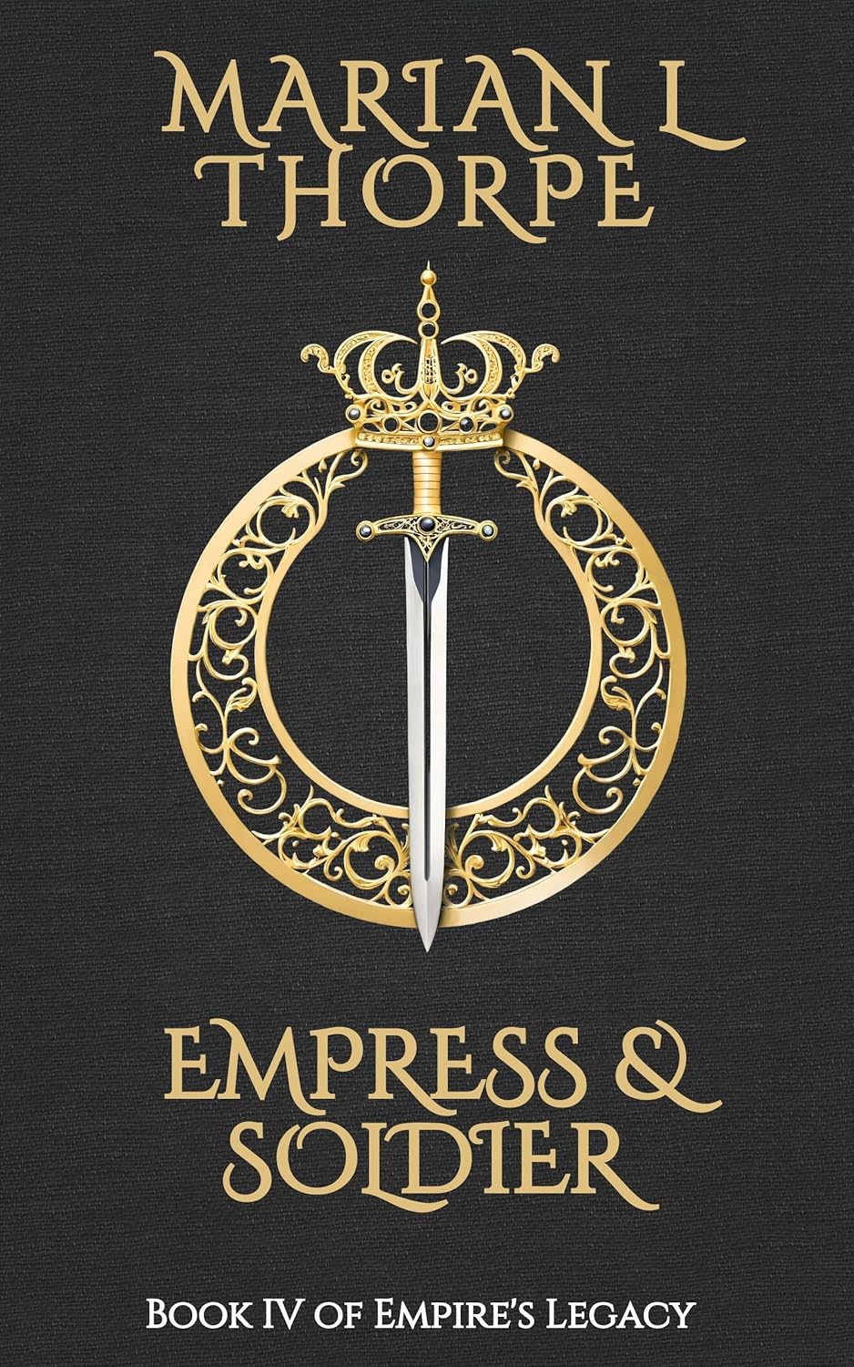 Empress & Soldier (Empire's Legacy Book 4) eBook : Thorpe, Marian L ...