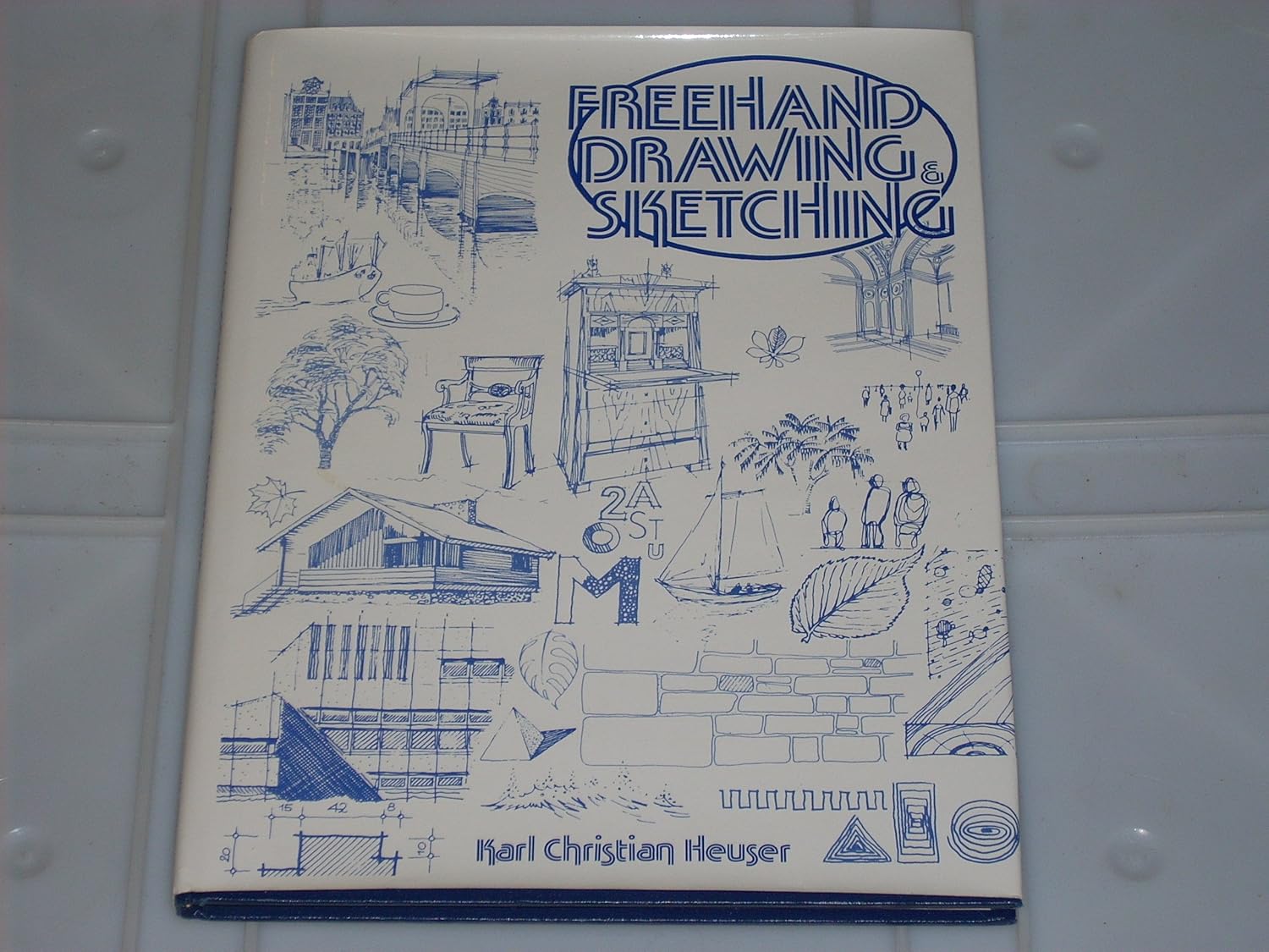 Freehand drawing and sketching: A training and work manual: Heuser ...