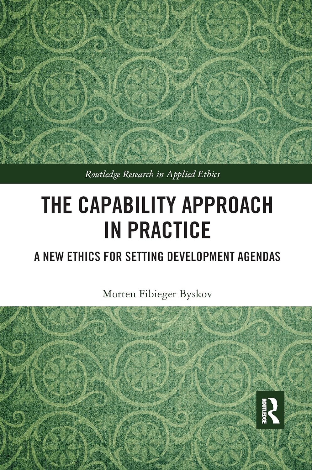 Buy The Capability Approach in Practice: A New Ethics in Setting ...