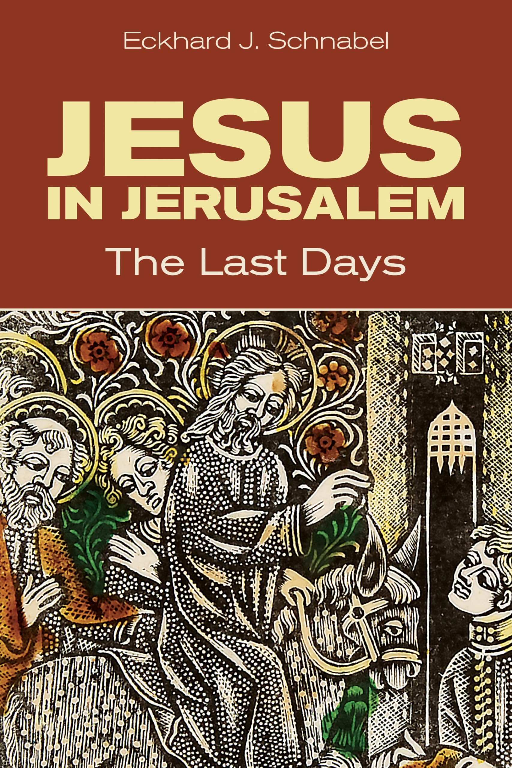 Jesus in Jerusalem: The Last Days: Schnabel, Eckhard, Evans, Craig A ...