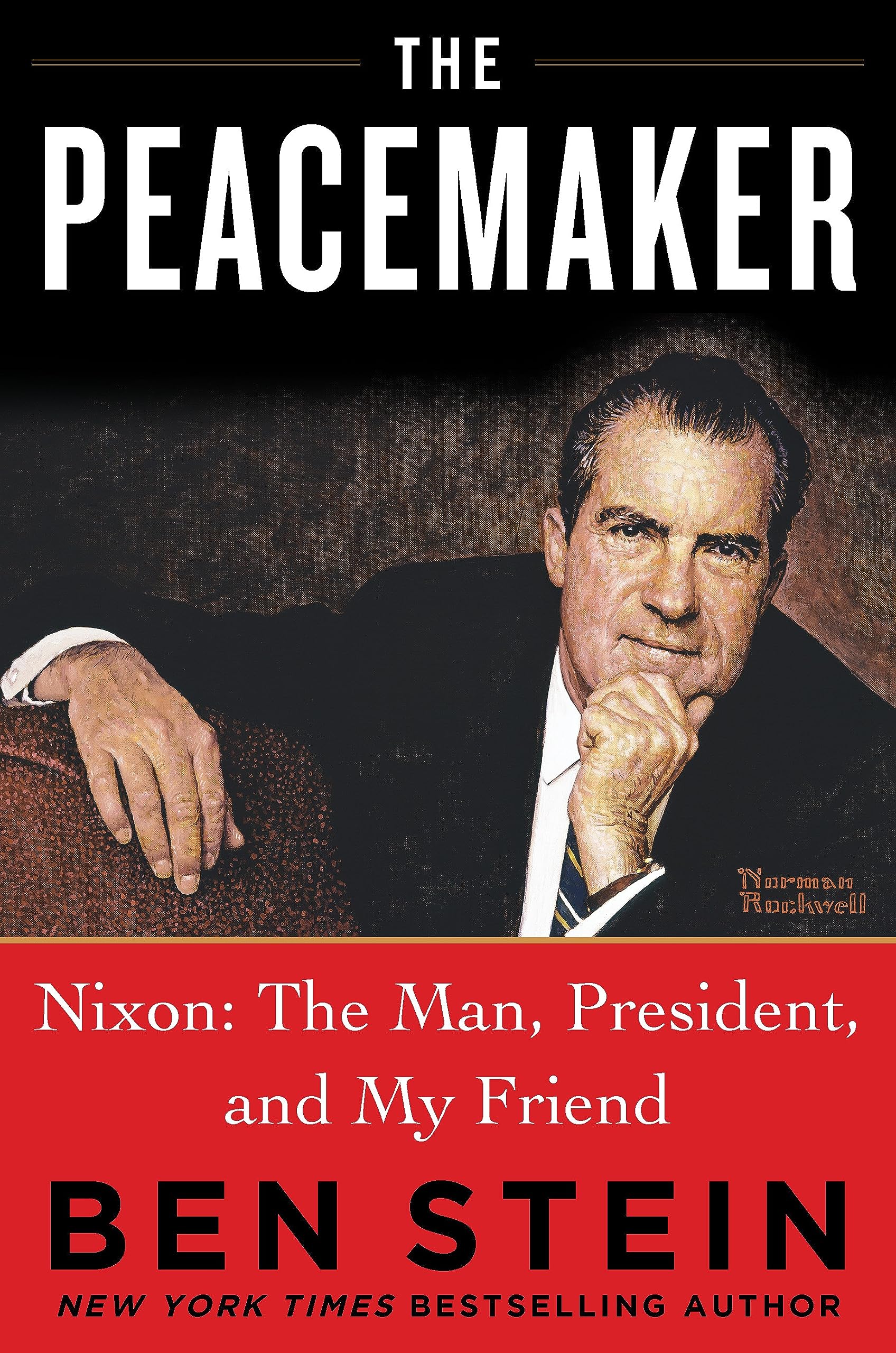The Peacemaker: Nixon: The Man, President, and My Friend: Stein, Ben ...