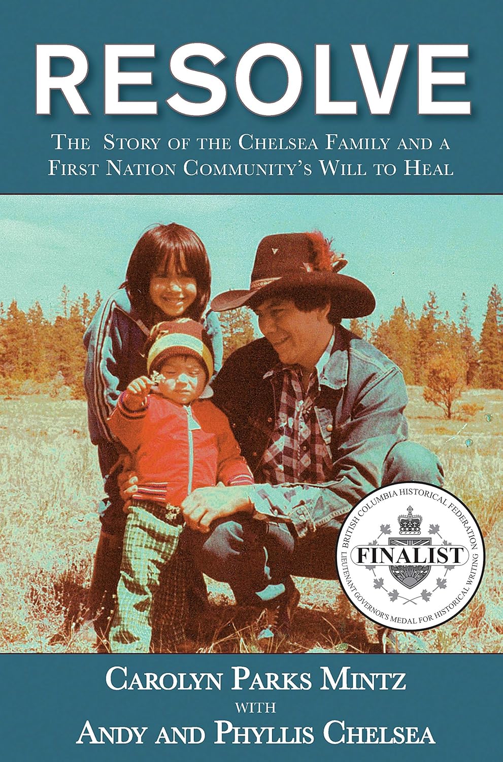 Resolve: The Story of the Chelsea Family and a First Nation Community's ...