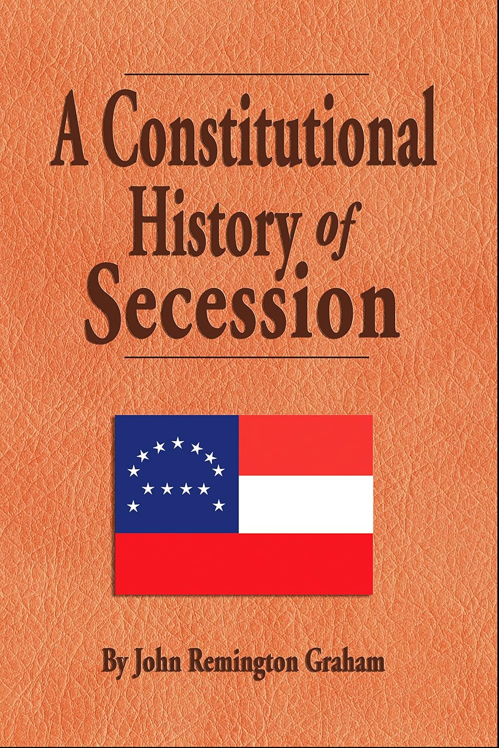 A Constitutional History of Secession - Kindle edition by Graham, John ...