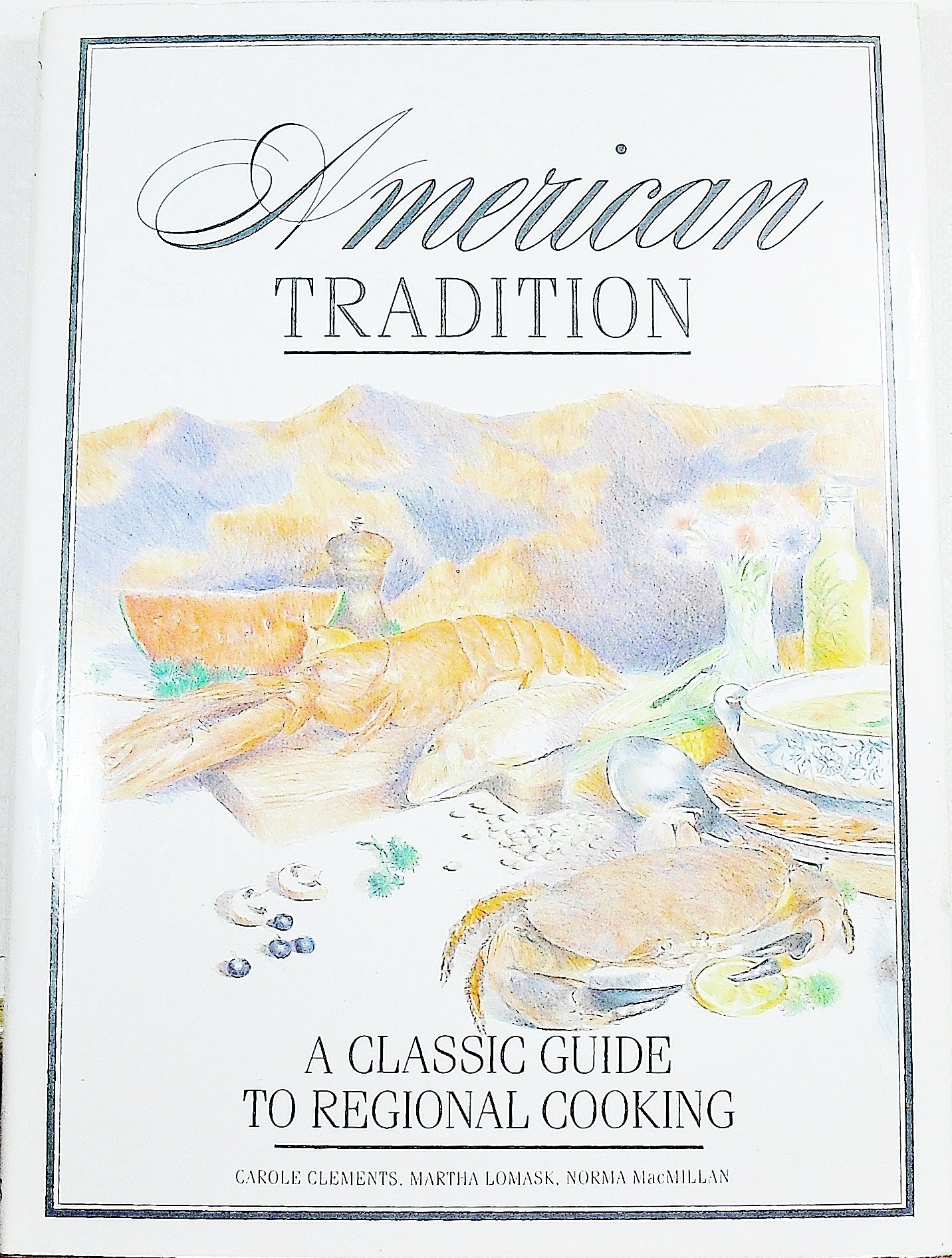 American Tradition: A Classic Guide to Regional Cooking: Carole ...