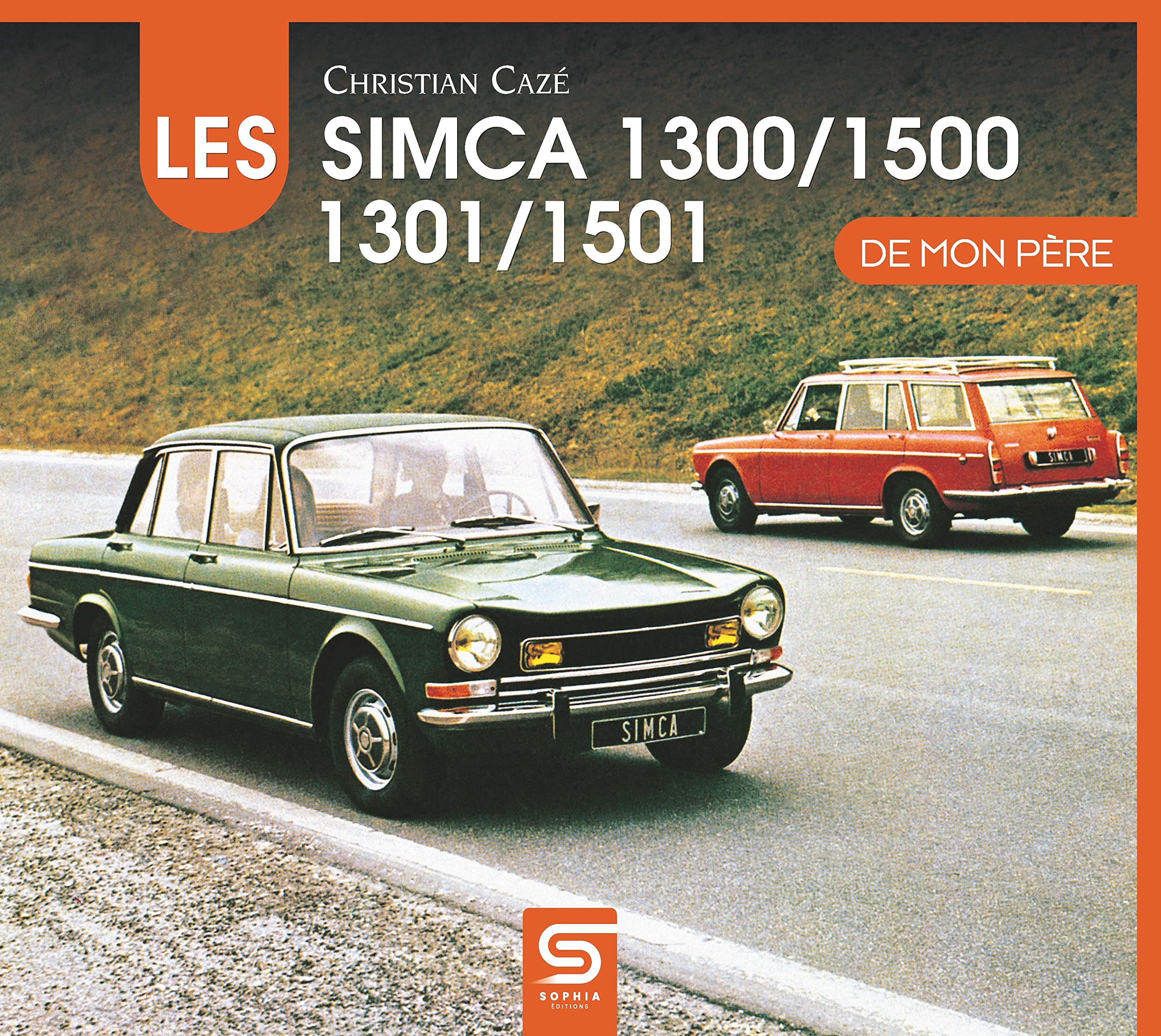 Les SIMCA 1300, 1500, 1301, 1501: de mon père : Cazé, Christian: Amazon.de: Bücher