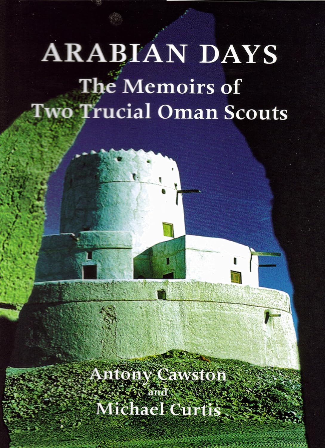 Arabian Days: Memoirs of Two Trucial Oman Scouts: Cawston, Antony ...