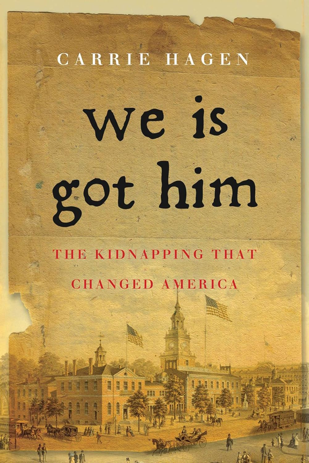 We Is Got Him: The Kidnapping that Changed America: Hagen, Carrie ...