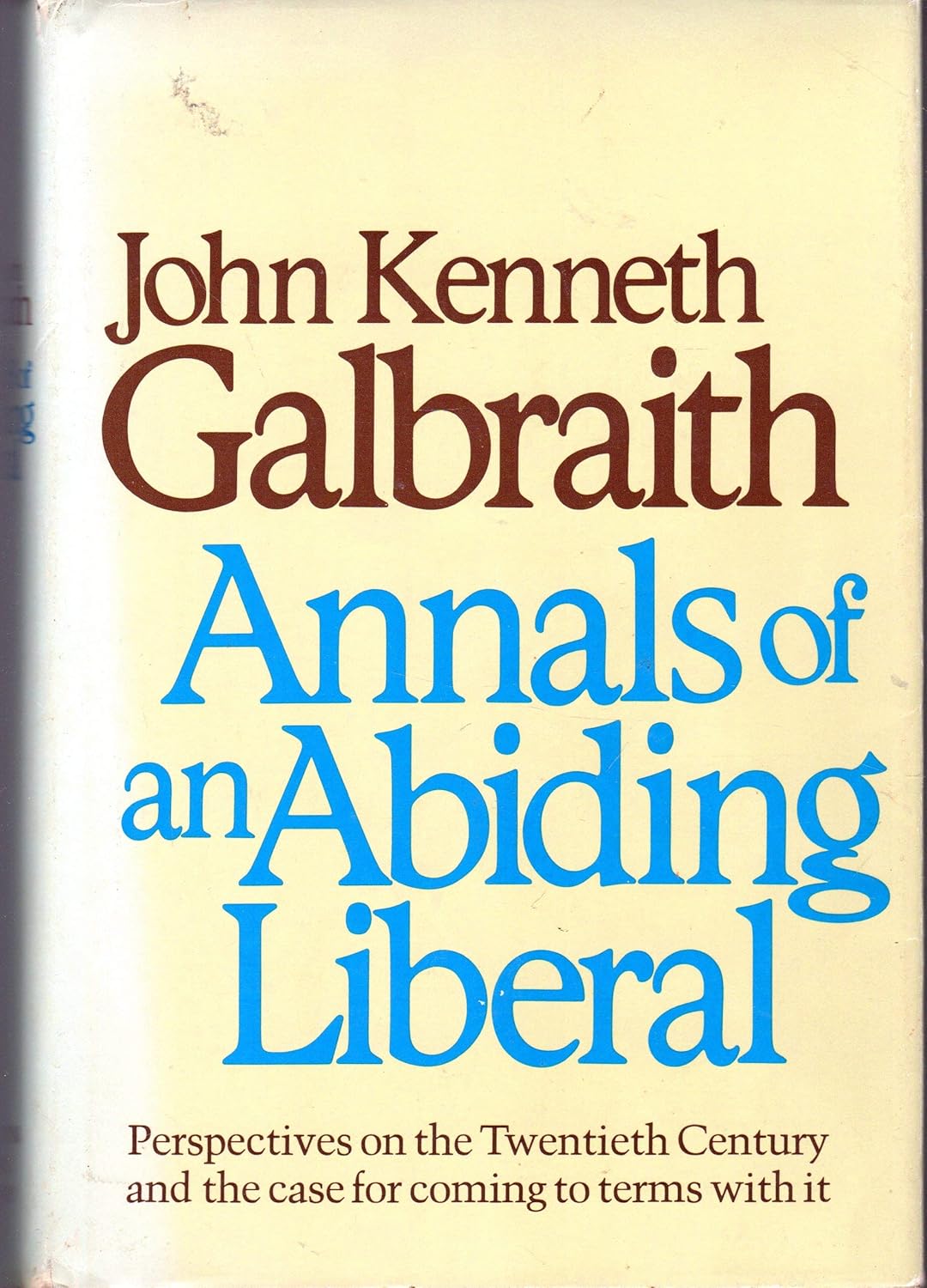 Annals of an Abiding Liberal: John Kenneth Galbraith, Andrea D ...