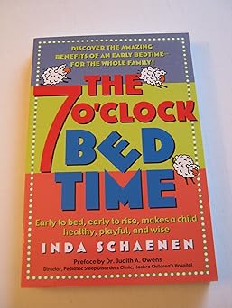 The 7 O'Clock Bedtime: Early to bed, early to rise, makes a child ...