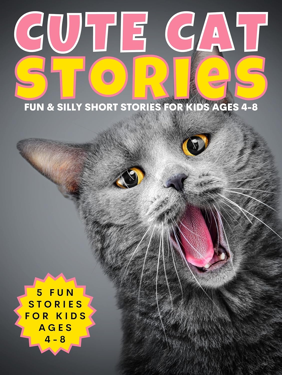 Cute Cat Stories: Fun & Silly Short Stories for Kids Ages 4-8 (Cute Cat ...